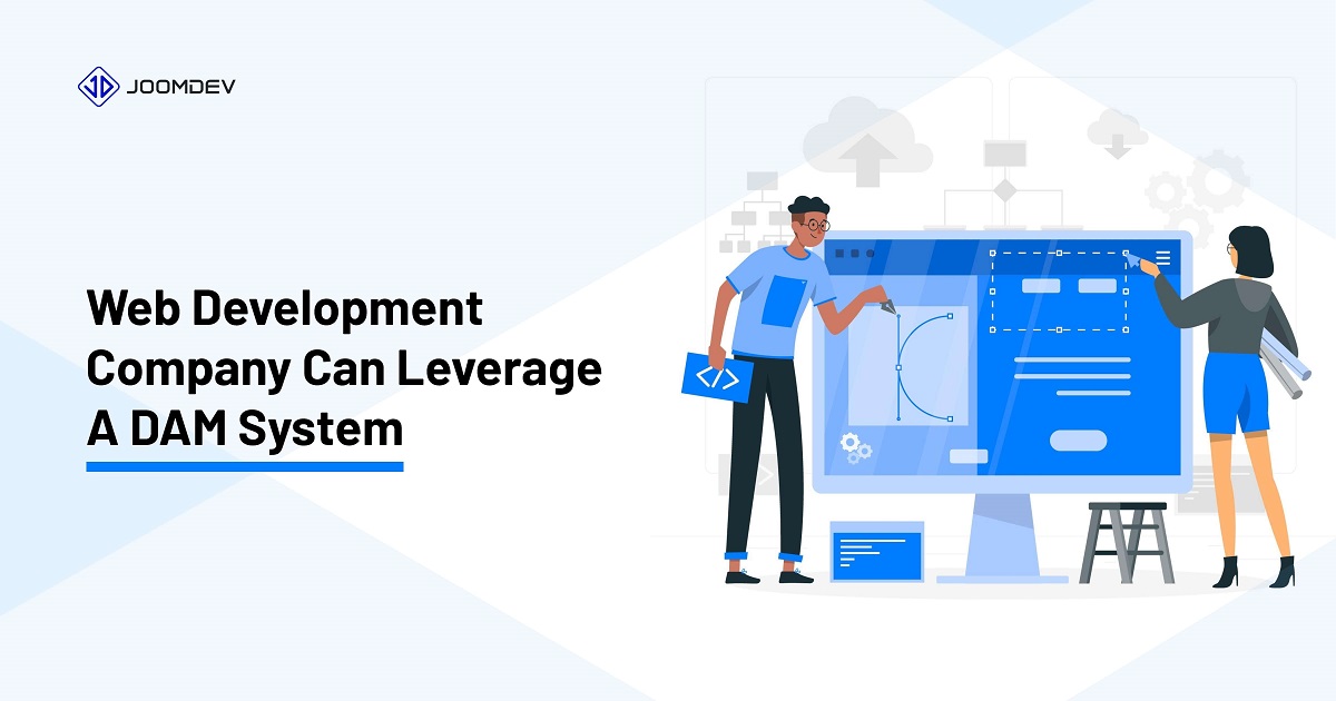 9 Ways A Web Development Company Can Leverage A DAM System - JoomDev